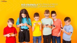 10 Best Kid-Friendly Smartphones for Peace of Mind