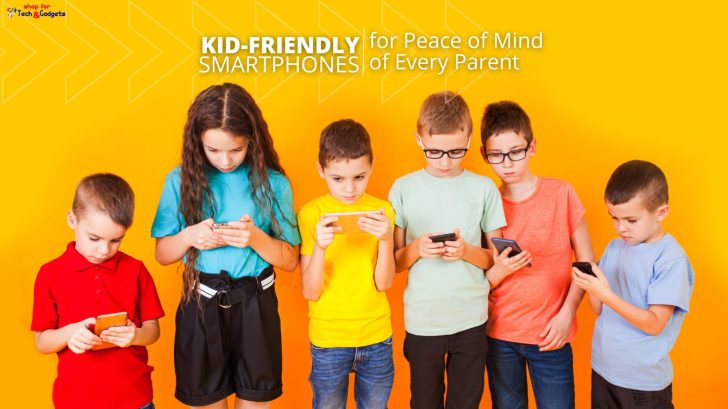 10 Best Kid-Friendly Smartphones for Peace of Mind
